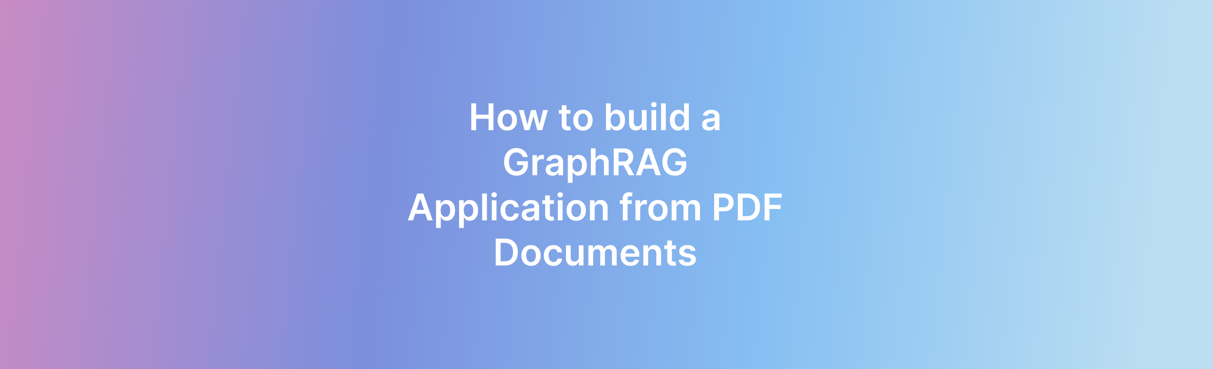 How to build a GraphRAG Application from PDF Documents - Lettria